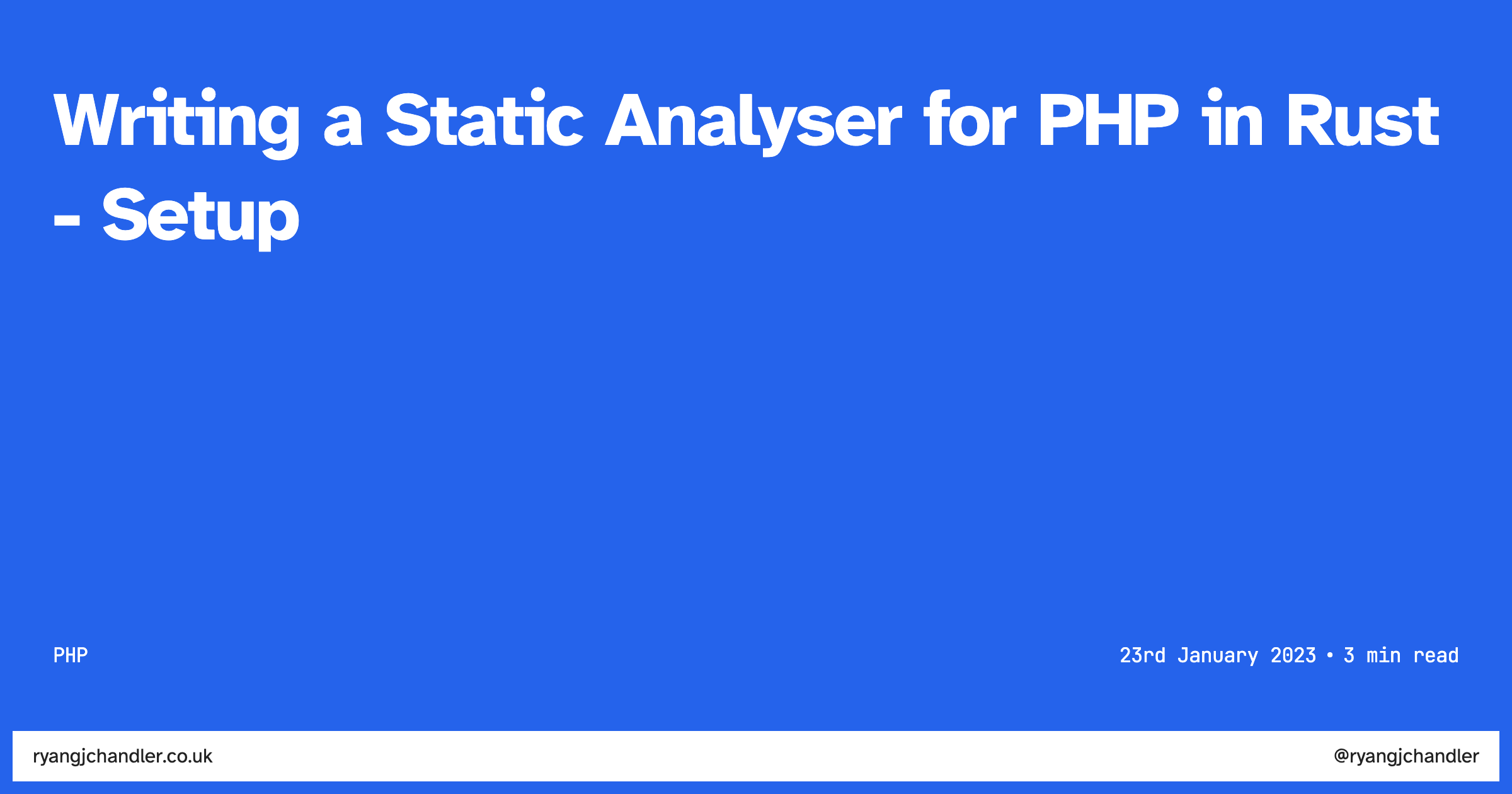 Writing a Static Analyser for PHP in Rust - Setup Writing a Static Analyser for PHP in Rust - Setup